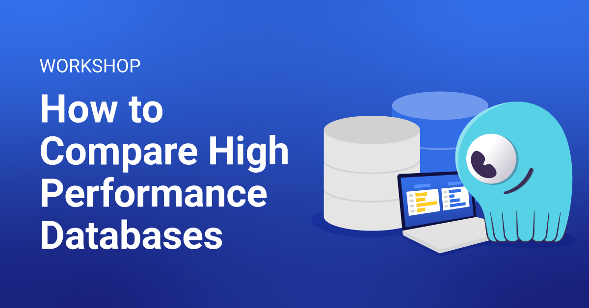 How to Compare High Performance Databases